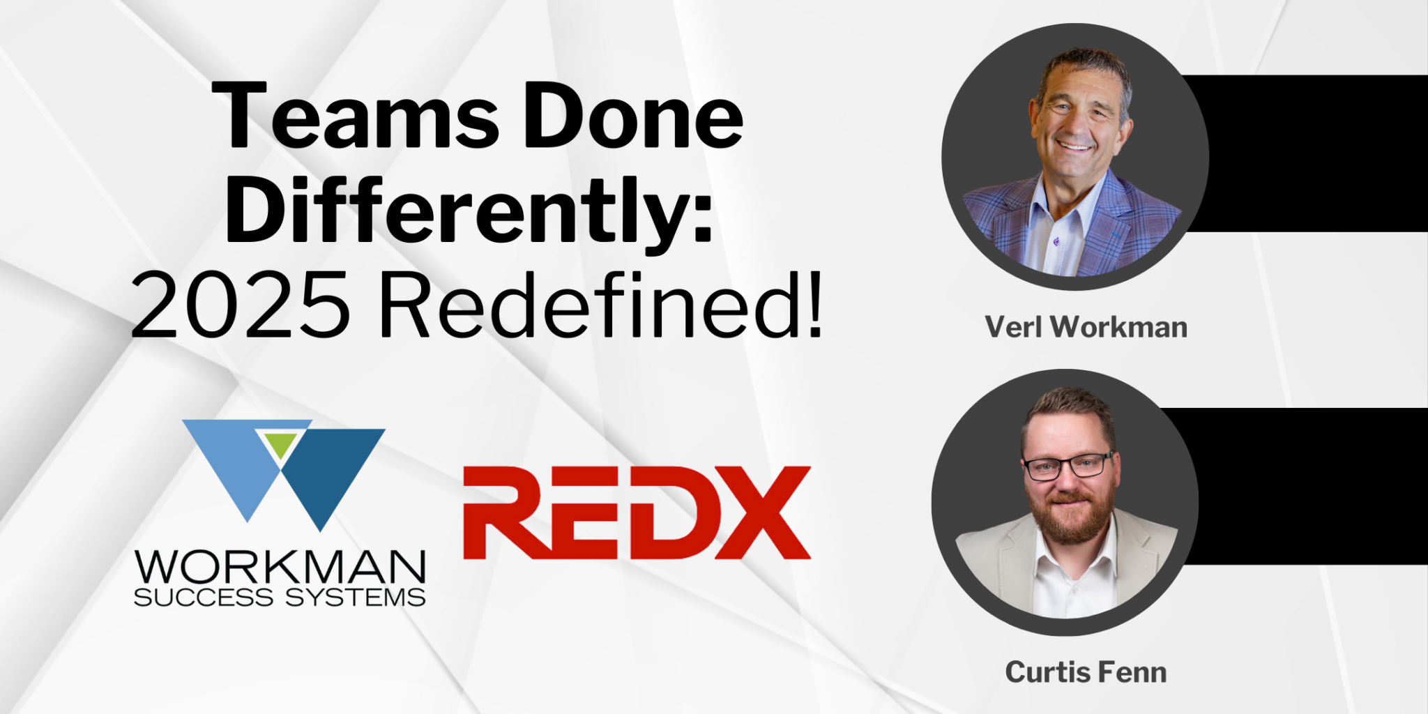 Teams Done Differently: 2025 Redefined! - REDX + WSS Webinar - Workman ...